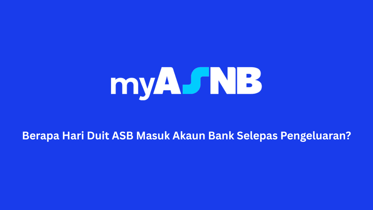 Berapa Hari Duit ASB Masuk Akaun Bank Selepas Pengeluaran ...